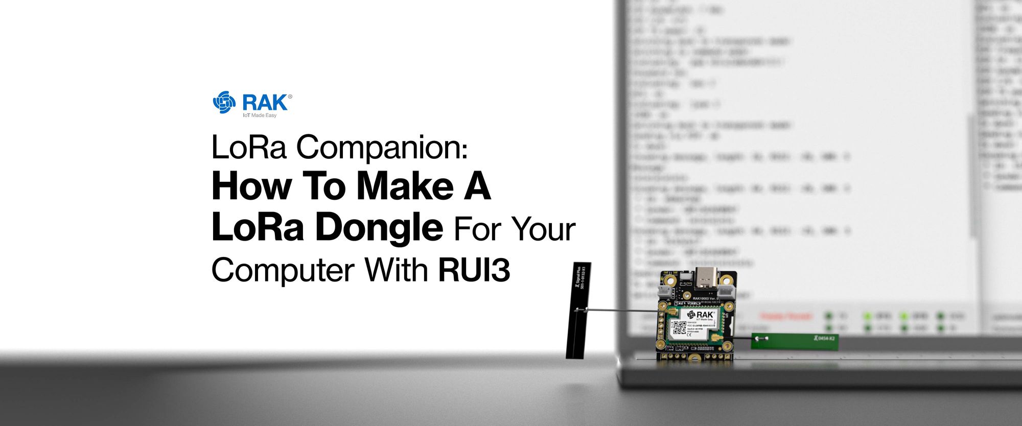 How To Make a LoRa Dongle for Your Computer with RUI3 - RAK Official Blogs