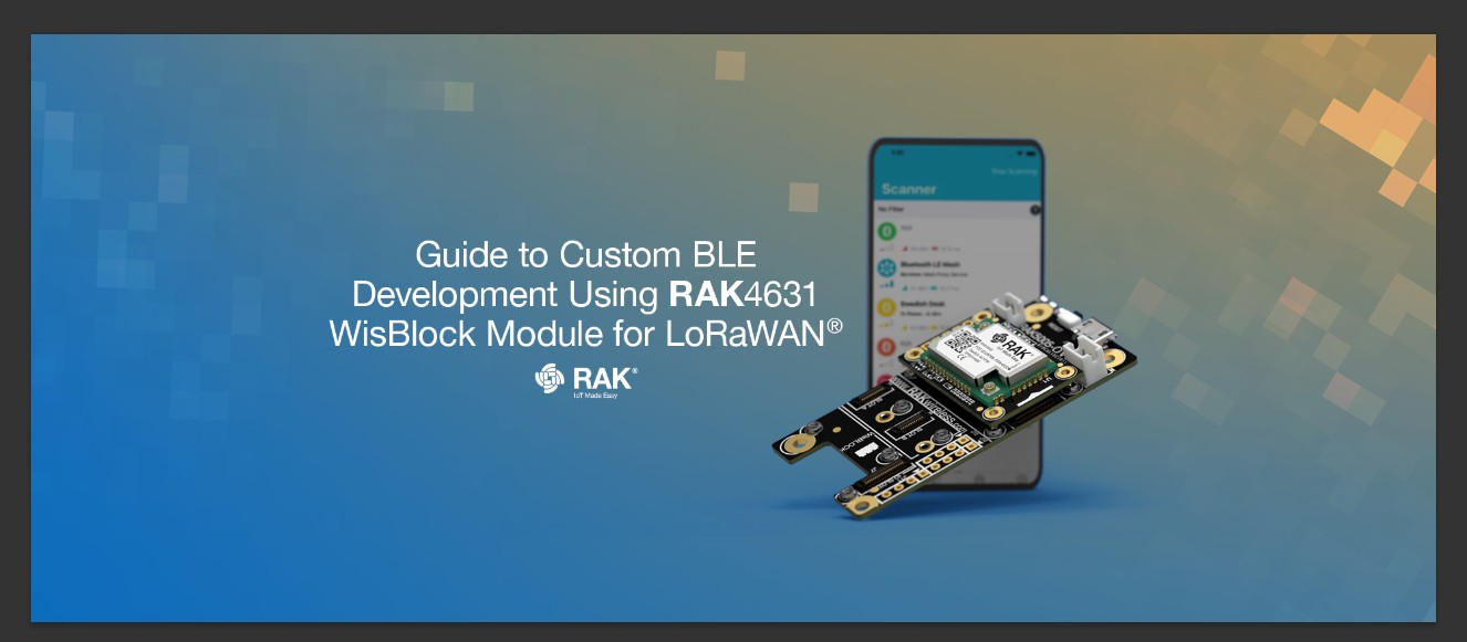 Guide to custom BLE (Peripheral) development using RAK4631 WisBlock Core