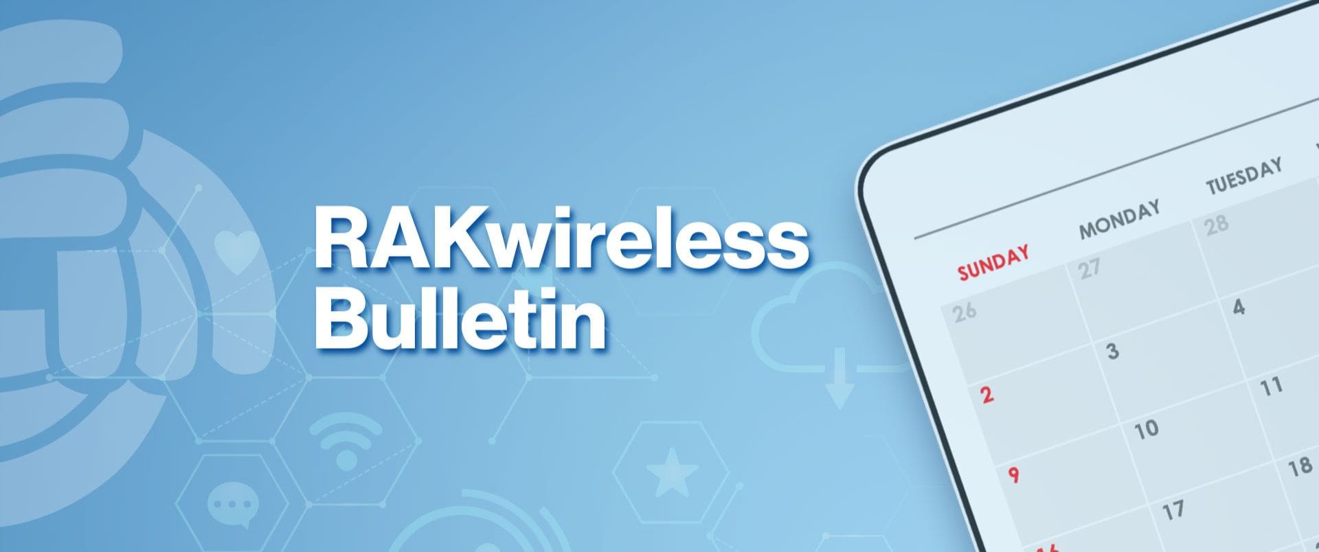 April 2025 RAKwireless Bulletin: Tools, Guides, and Devices