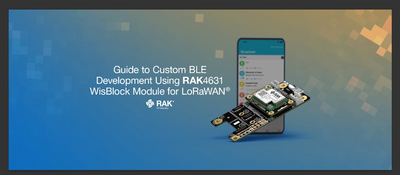 Guide to custom BLE (Peripheral) development using RAK4631 WisBlock Core