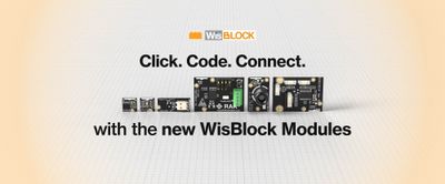 The New WisBlock Modules Are Here! Let’s Click Code Connect Today!