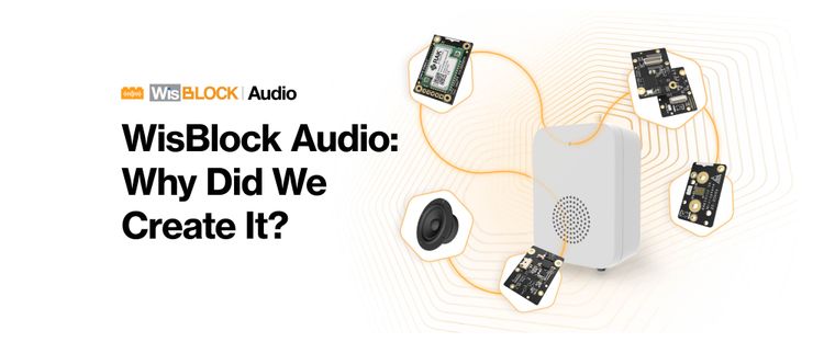 WisBlock IoT Audio: IoT Solution for LoRa Sound Sensor, LoRa Sound Detection and LoRa Audio