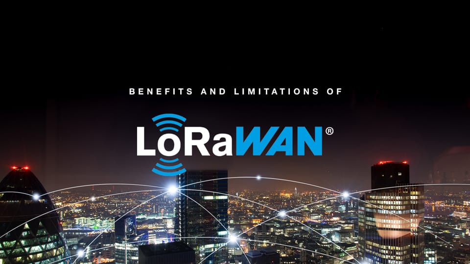 Understanding the Pros and Cons of LoRaWAN®